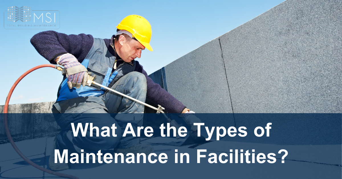 What Are the Types of Maintenance in Facilities?