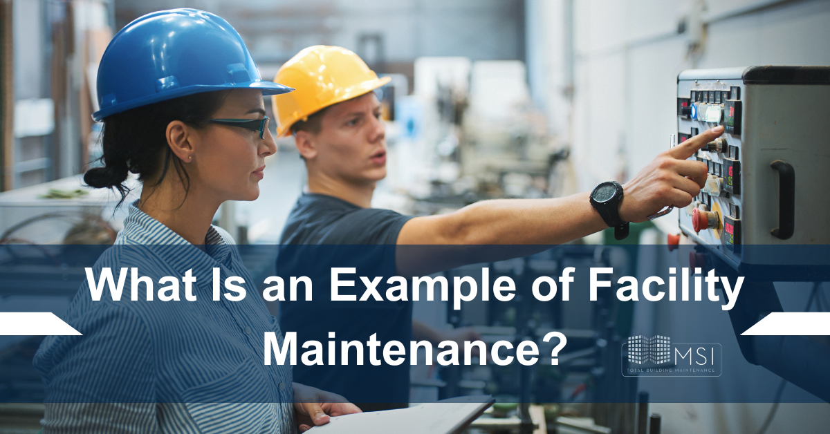 What Does Facility Maintenance Actually Involve? Find Out